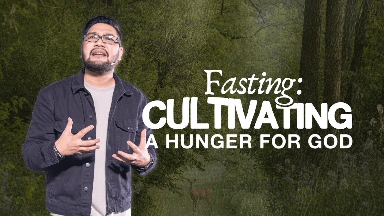 Fasting: Cultivating a Hunger for God (Pastor JP Betansos) // The Rock ...