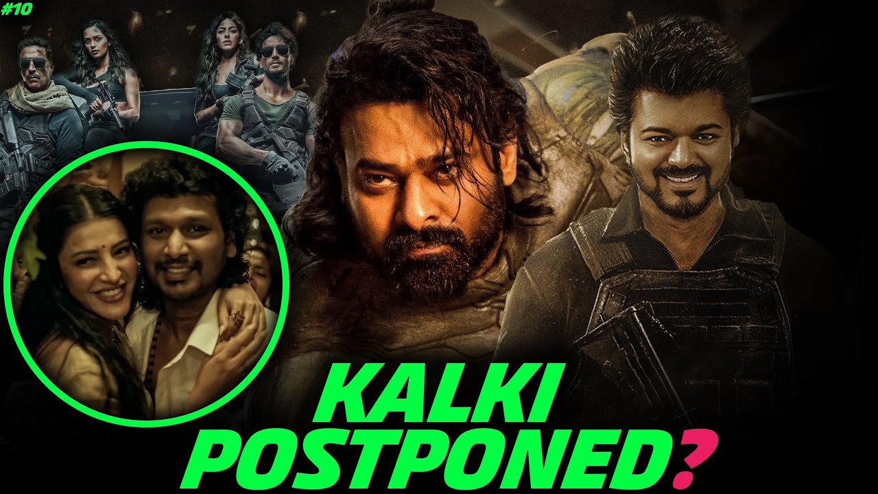 Weekly Update #10 - Kalki Postponed? | Lokesh Kanagraj Love Story | The ...