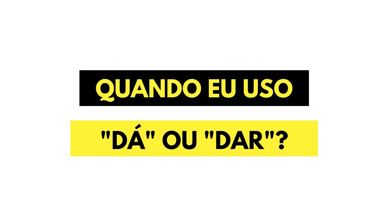 Dá ou dar? - YouTube