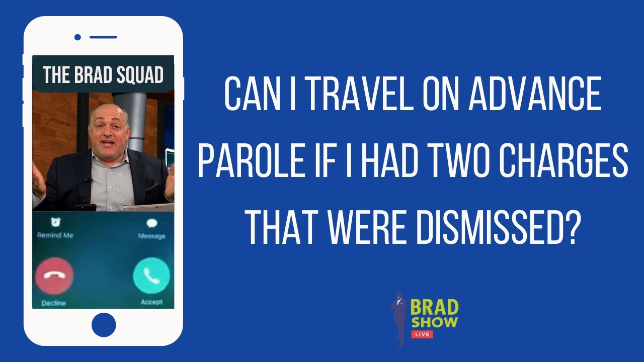 Can I Travel On Advance Parole If I Had Two Charges That Were Dismissed ...