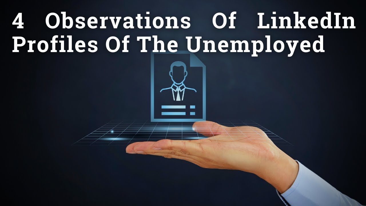 4 Observations of LinkedIn Profiles of the Unemployed - YouTube