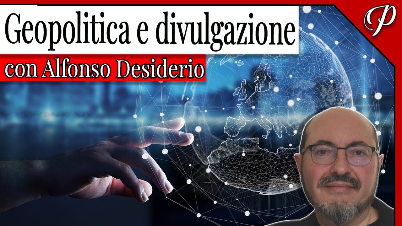 LIVE #24 • GEOPOLITICA E DIVULGAZIONE (con Alfonso Desiderio) - YouTube