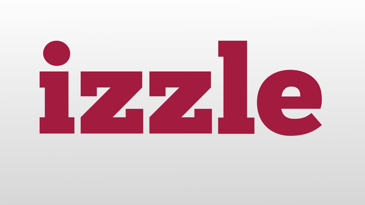 izzle meaning and pronunciation - YouTube