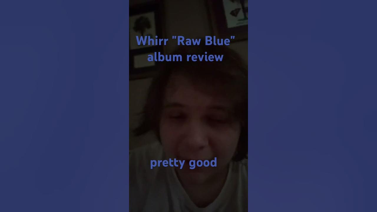 Whirr "Raw Blue" Album Review - YouTube