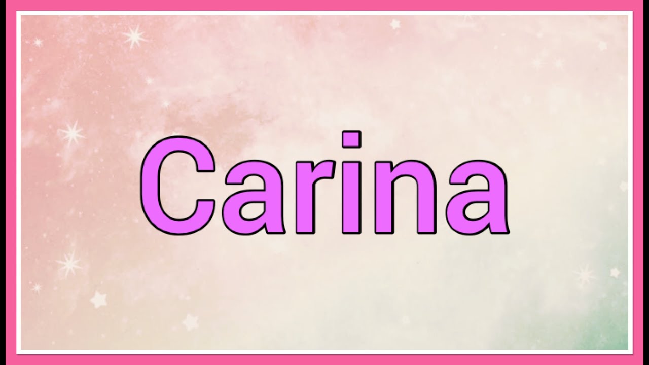 Carina | Name Origin Meaning Variations - YouTube