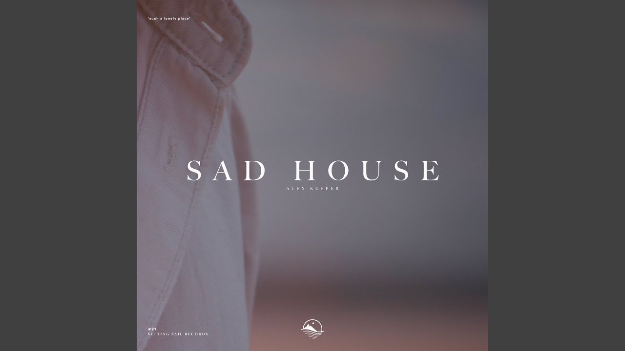 Sad House - YouTube Music