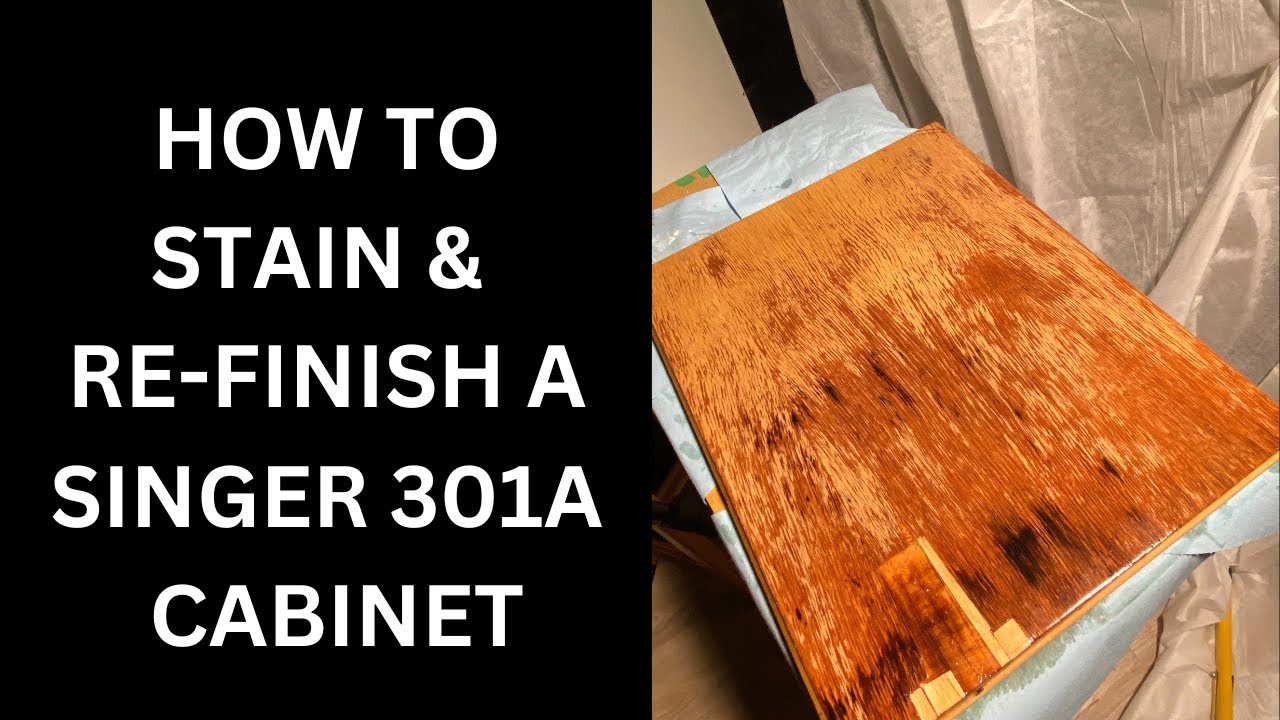 HOW TO STAIN & RE-FIISH A SINGER 301A CABINET - YouTube