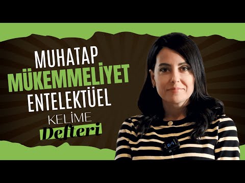 Muhatap, Mükemmeliyet ve Entelektüel / Kelime Defteri 3. Bölüm