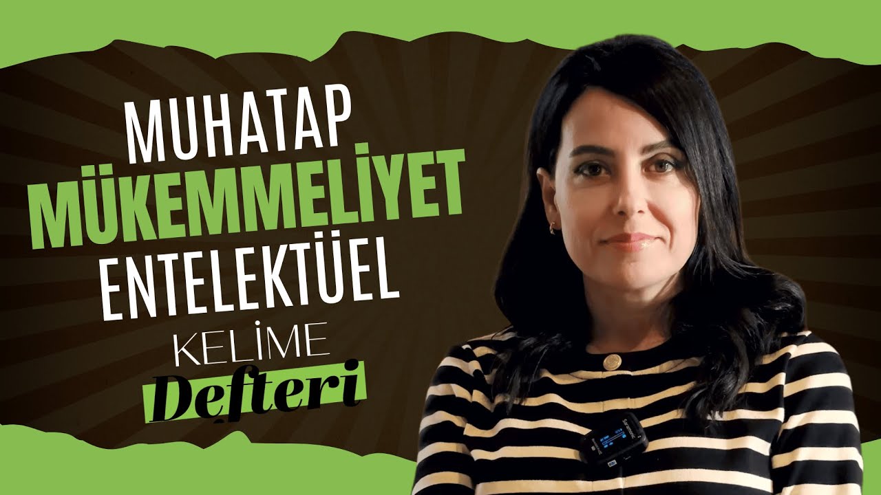 Muhatap, Mükemmeliyet ve Entelektüel / Kelime Defteri 3. Bölüm - YouTube
