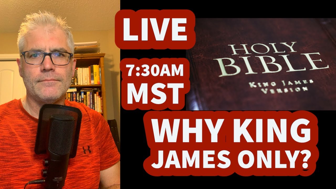 Why King James Only For Me? A Saturday Bible Study - YouTube