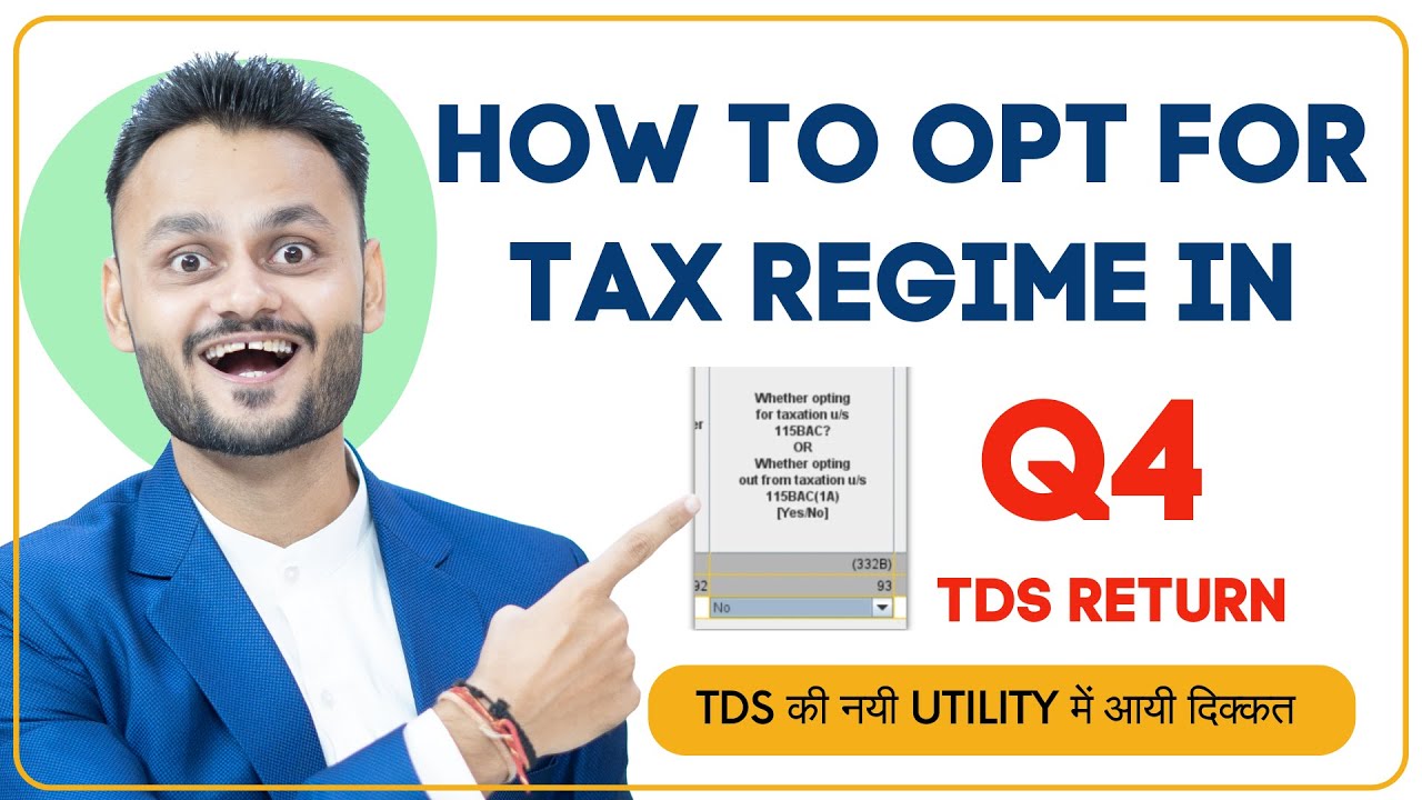How to opt in for tax regime in TDS Return Q4 Annexure II | Issue in new version 5.1 of TDS ...