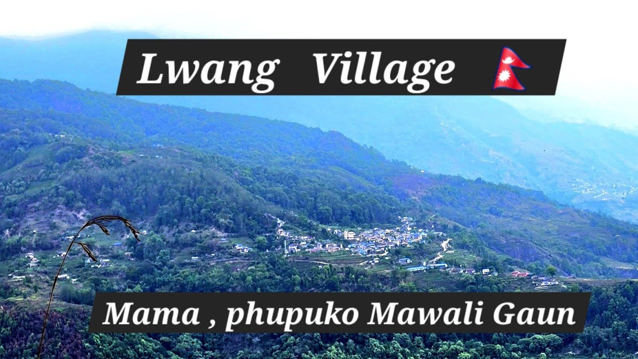 Lwang Village visit [ Mama , phupuko Mawali Gaun ] 2024 🇳🇵 - YouTube