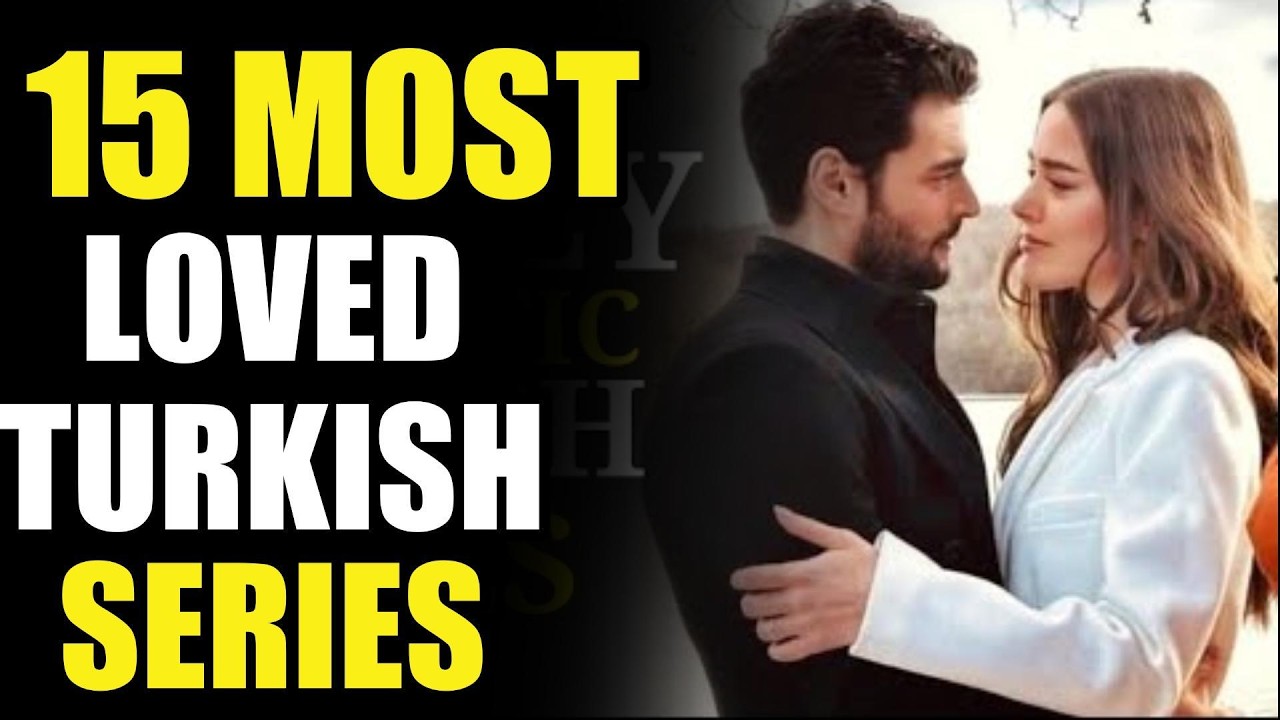 Top 15 Most Watched Turkish Series of All Time | Most Loved Turkish ...
