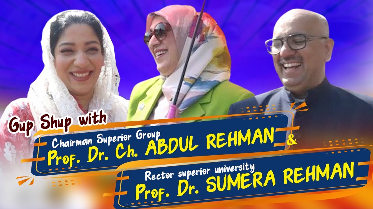 Gup Shup with Chairman Superior Group Prof. Dr. Ch. Abdul Rehman & Prof ...