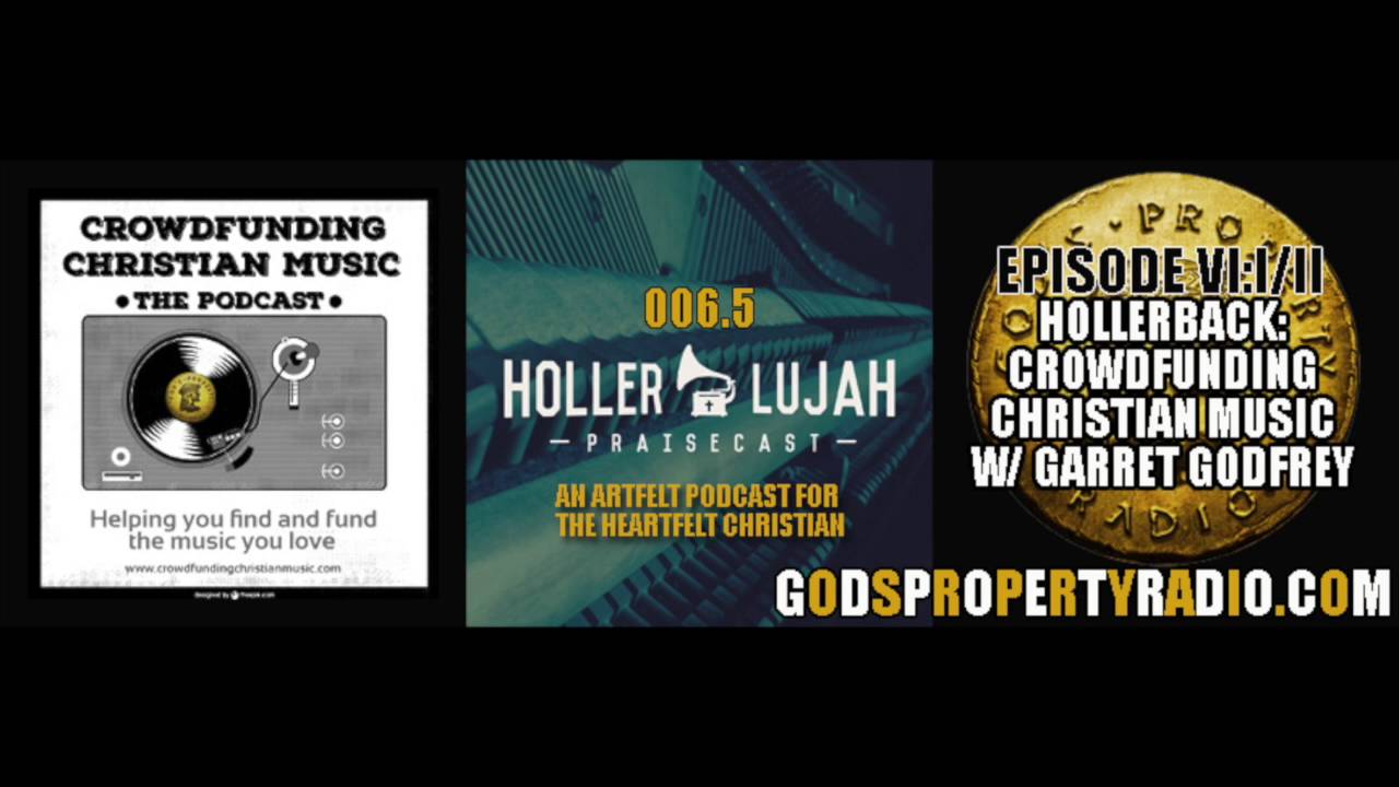 HOLLERLUJAH-006.5 CROWDFUNDING CHRISTIAN MUSIC W/ GARRET GODFREY - YouTube