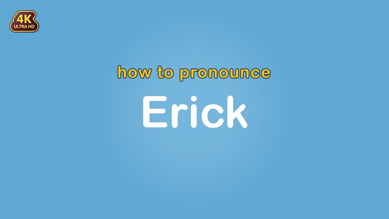 how to pronounce Erick 【Name】 - YouTube