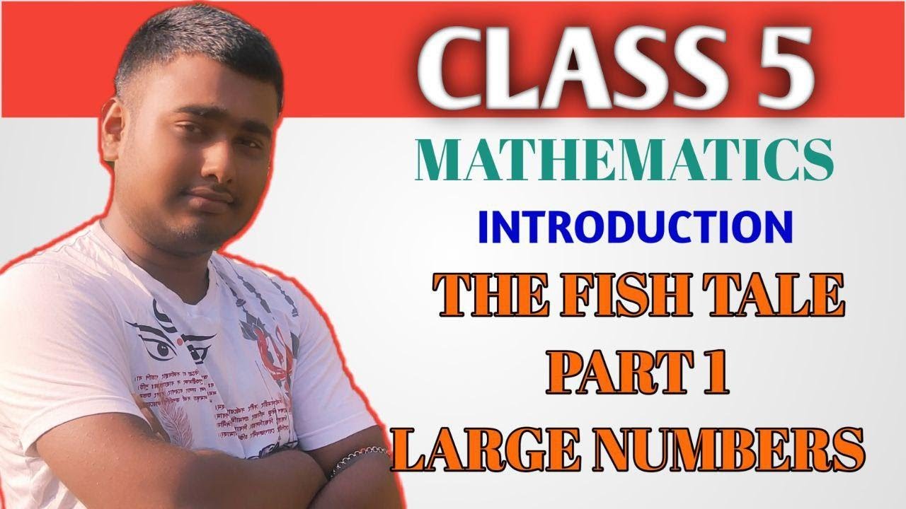 Maths class 5 chapter 1 - The Fish Tale (Large Numbers) PART 1 NCERT ...