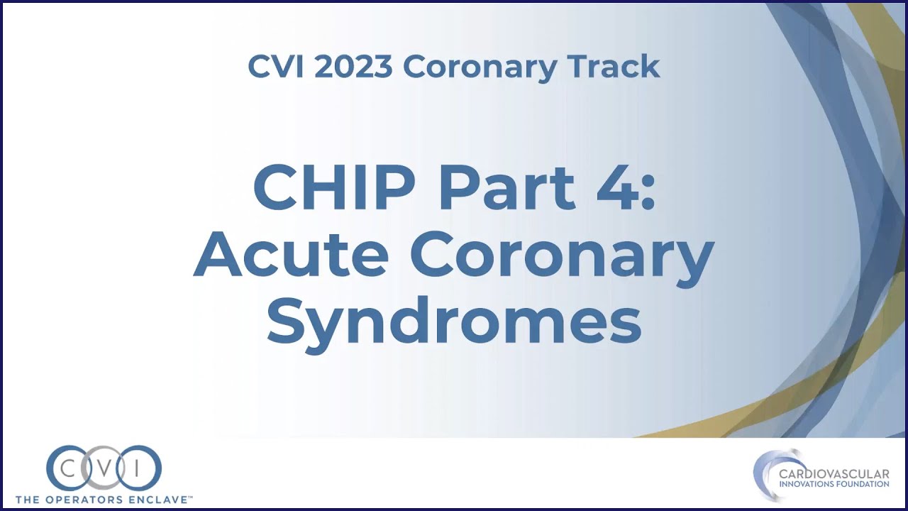 CHIP Part 4 Acute Coronary Syndromes - Coronary Track - CVI 2023 - YouTube