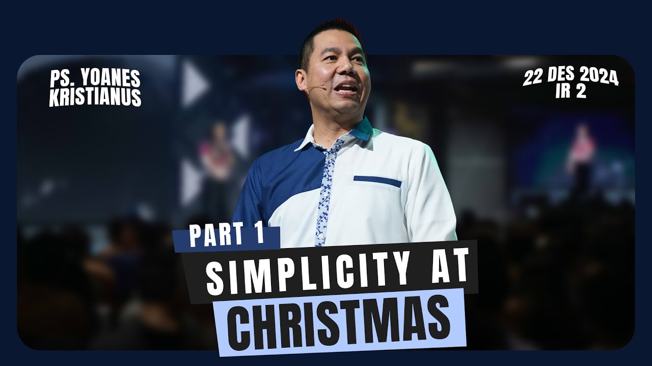 SIMPLICITY AT CHRISTMAS PART 1 - PS. YOANES KRISTIANUS - YouTube