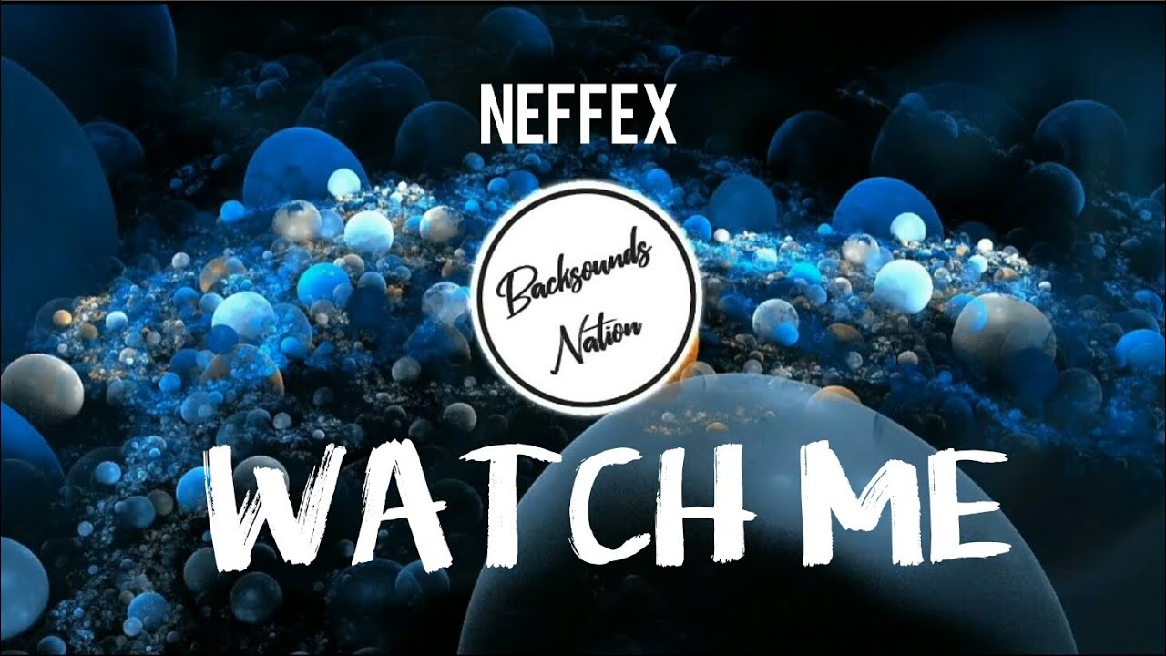 Neffex - Watch me [Lyrics] - YouTube