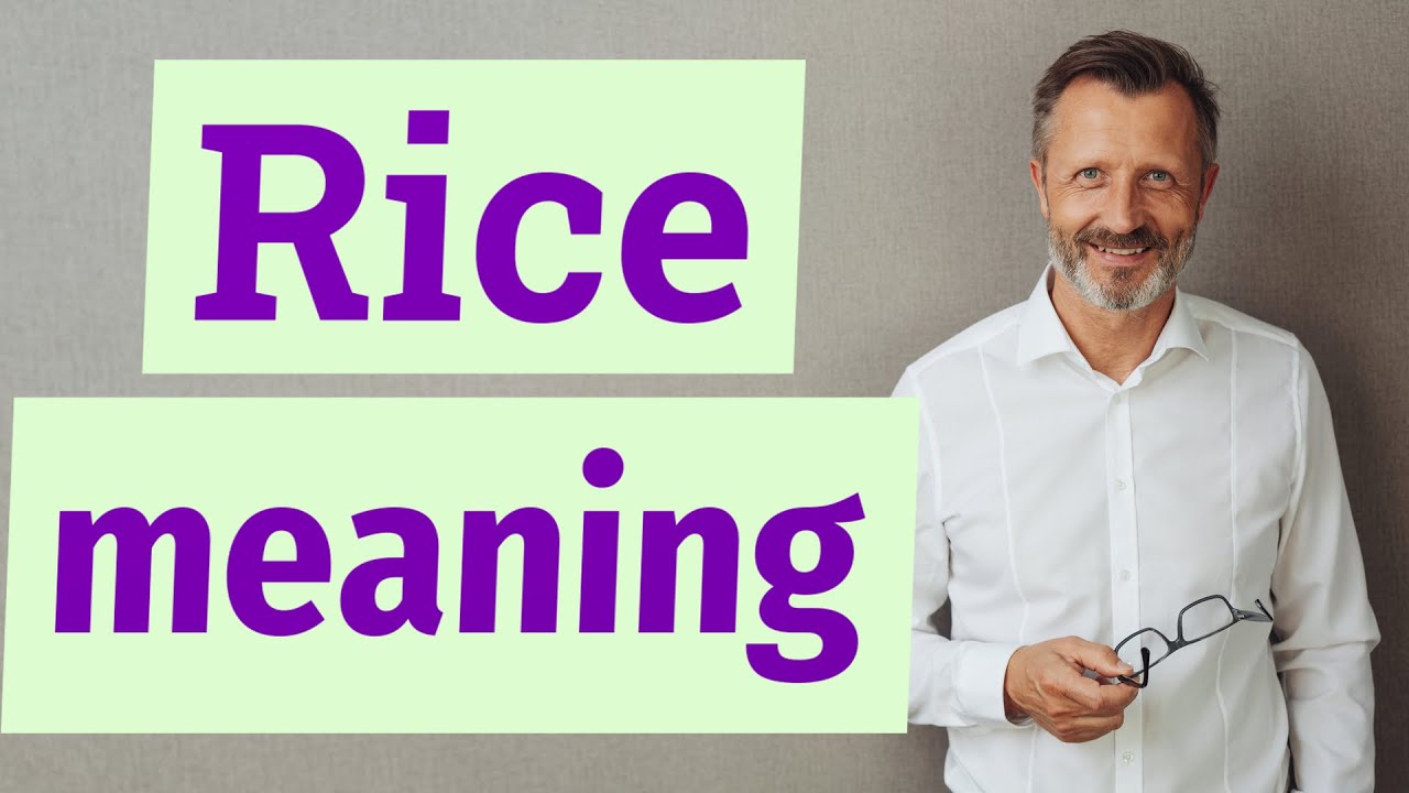 Rice Meaning Of Rice YouTube rice-meaning-of-rice-youtube