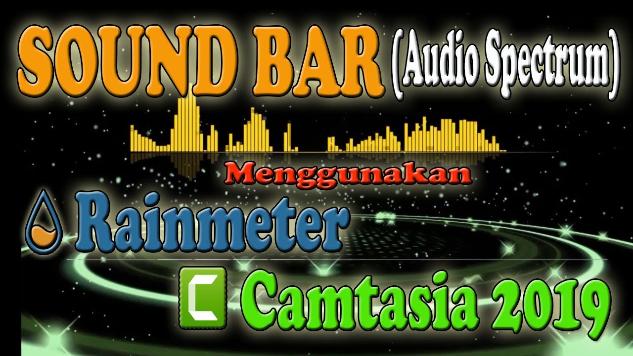 Membuat Video Sound Bar (Audio Spectrum) menggunakan Rainmeter dan Camtasia 2019. | Tutorial ...