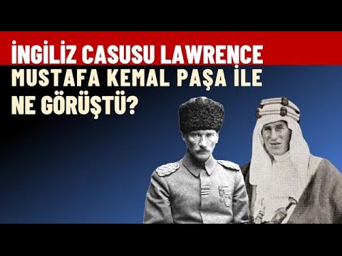 Mustafa Kemal Paşa, İngiliz Casusu Lawrence ile ne görüştü? | Dr. Yüksel Nizamoğlu