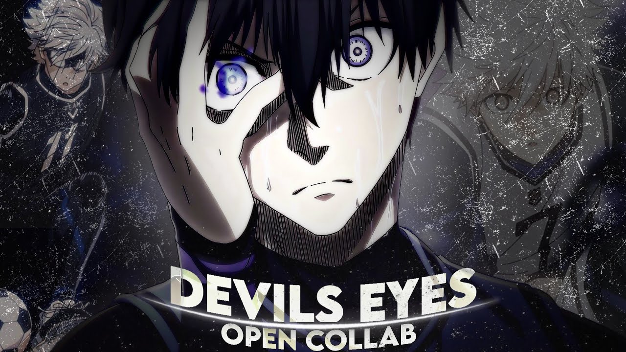 Devil Eyes - Blue Lock | Open Collab #Curvex10kOc [Amv\Edit] - Alight ...