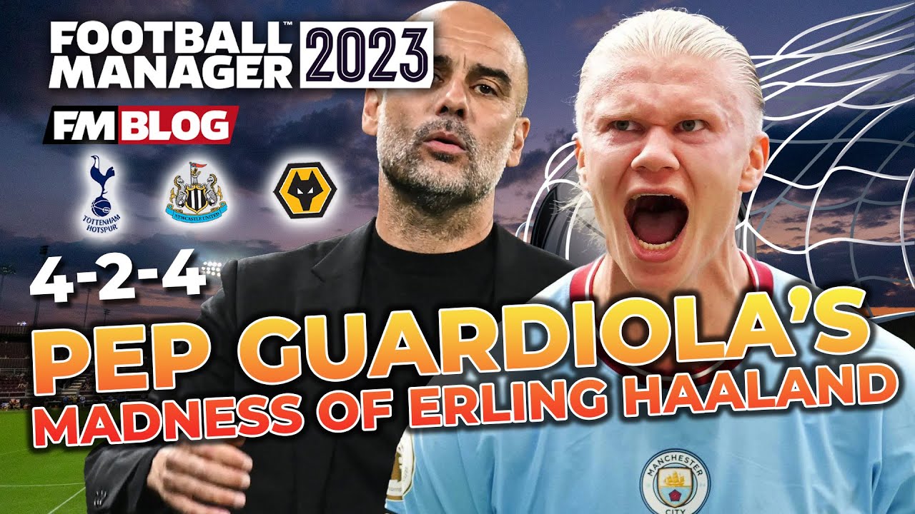 Pep Guardiola and The Madness of Erling Haaland | Tactics Talk | FM23 ...