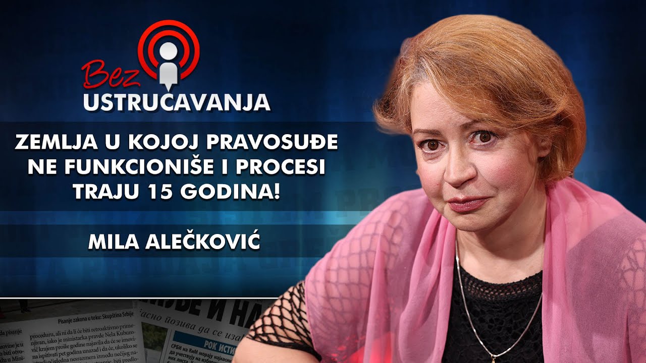 Mila Alečković - Zemlja u kojoj pravosuđe ne funkcioniše i procesi ...
