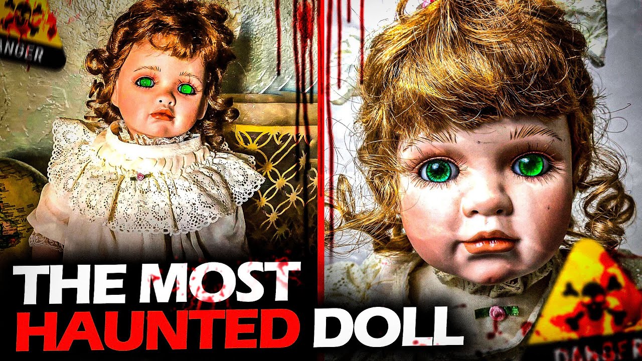 The Most Haunted Doll Youtube