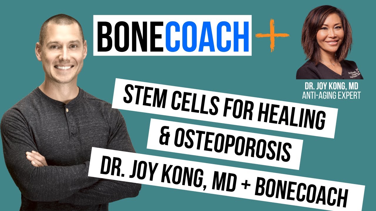 Stem Cells For Healing & Osteoporosis w/ Dr. Joy Kong, MD + BoneCoach ...