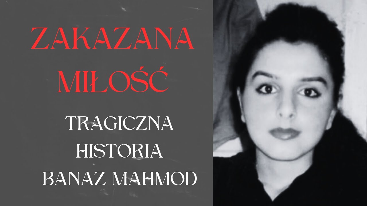 ZAKAZANA MIŁOŚĆ - Historia Banaz Mahmod - YouTube