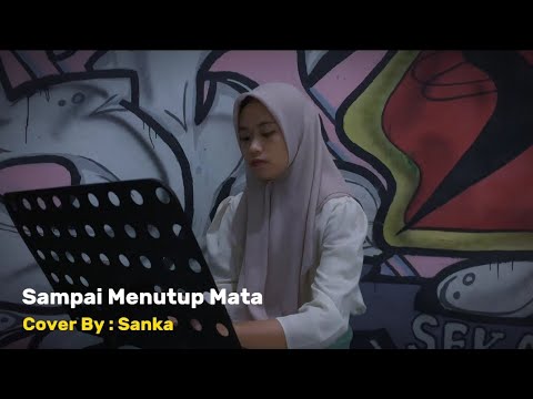 Sampai menutup mata (Cover by SANKA) - YouTube