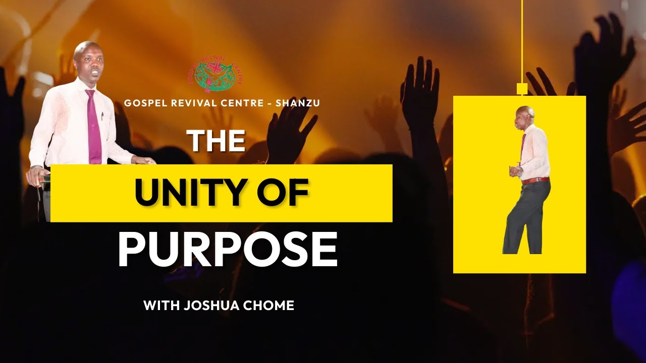 THE UNITY OF PURPOSE ~ SERMON BY JOSHUA CHOME - YouTube