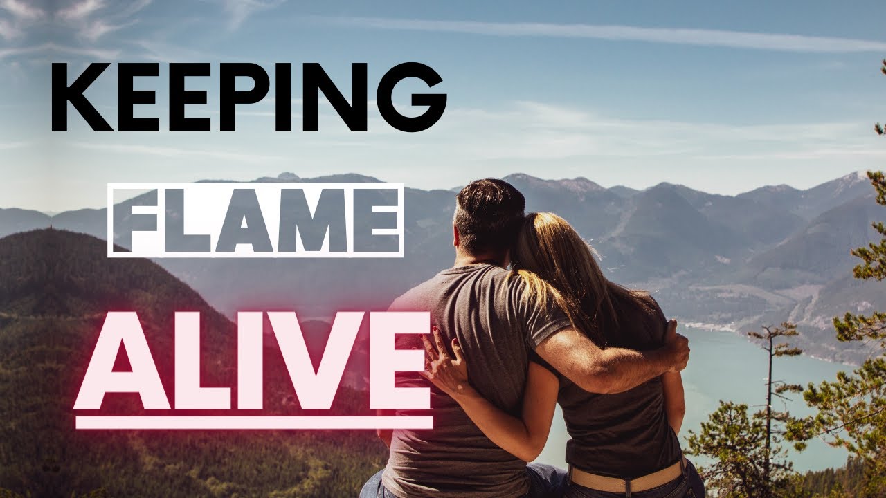 Fueling the Fire Effective Strategies for Keeping Love Alive and ...