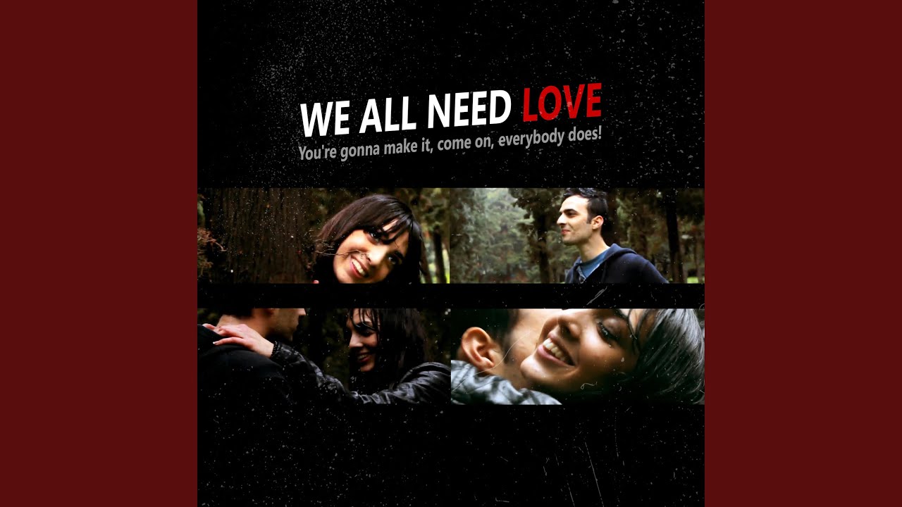 We All Need Love (You're gonna make it, come on, everybody does!) - YouTube