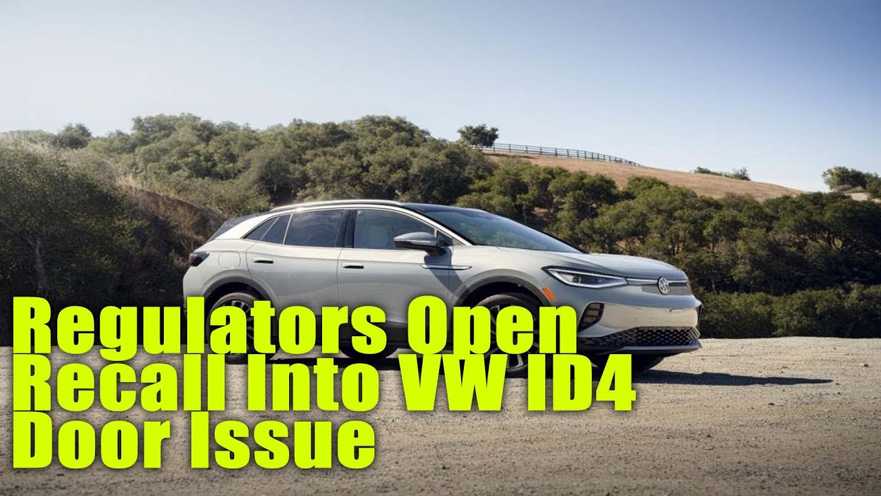 Regulators Open Recall Into VW ID4 Door Issue - YouTube