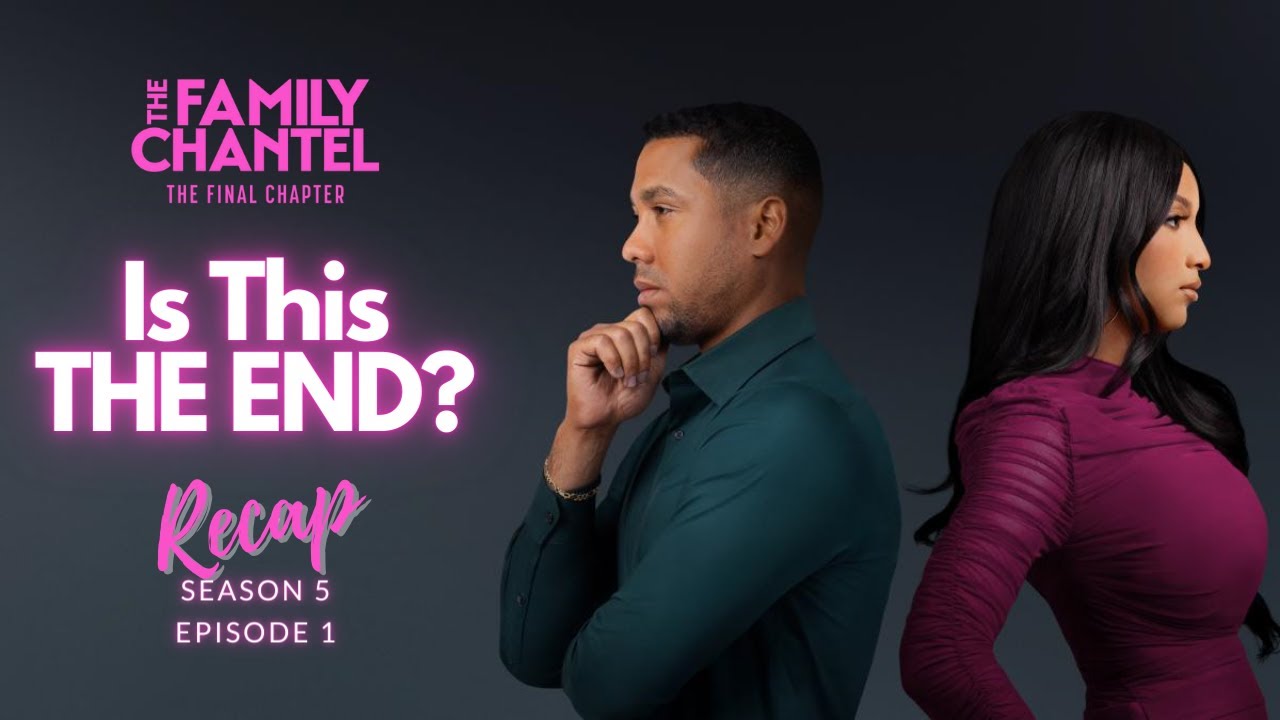 The Family Chantel The Final Chapter | S5 E1 |Two Households, Both Alike | #TheFamilyChantel ...