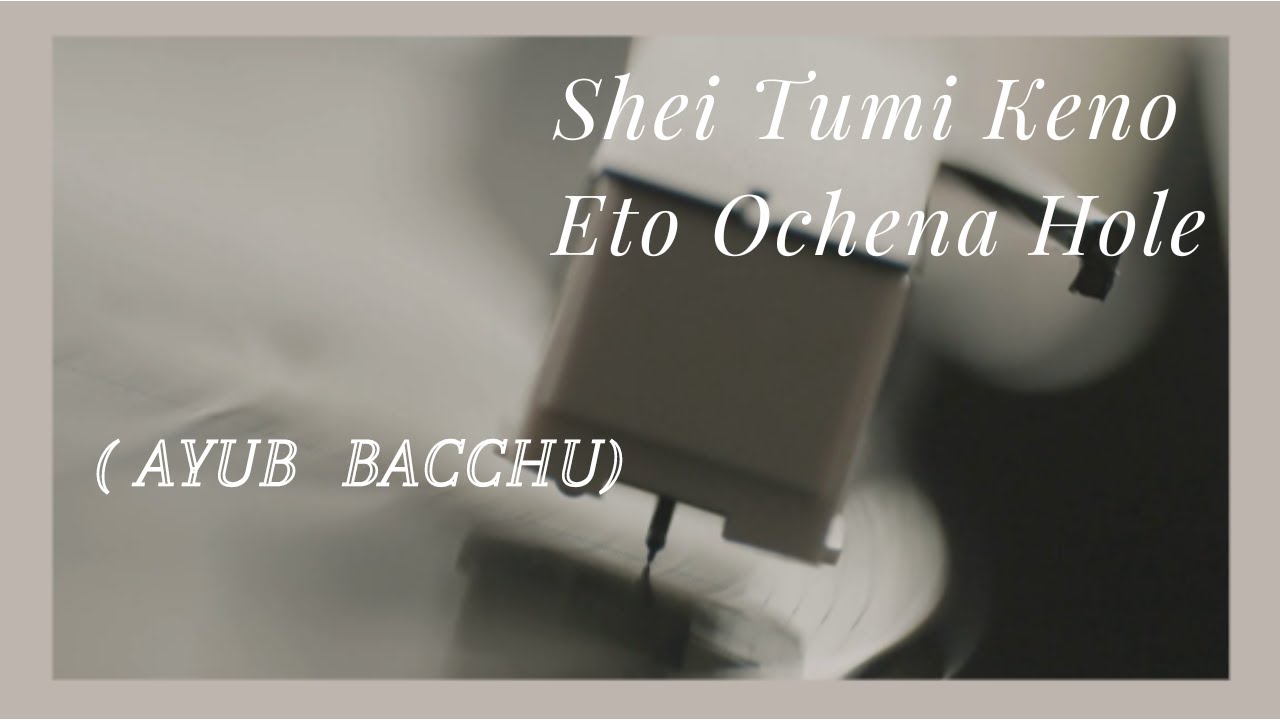 Shei Tumi Keno Eto Ochena Hole __ Ayub Bacchu __ Heart touching song ...