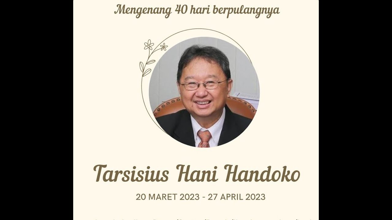 Ekaristi Mengenang Bapak Tarsisius Hani Handoko 40 Hari Berpulang ke ...