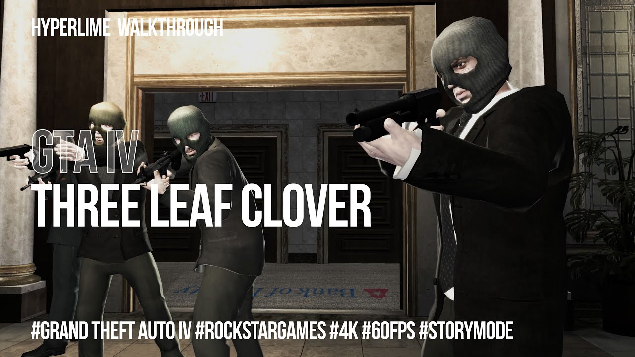 Three Leaf Clover - GTA IV Walkthrough [4K-60fps-HDR] - YouTube