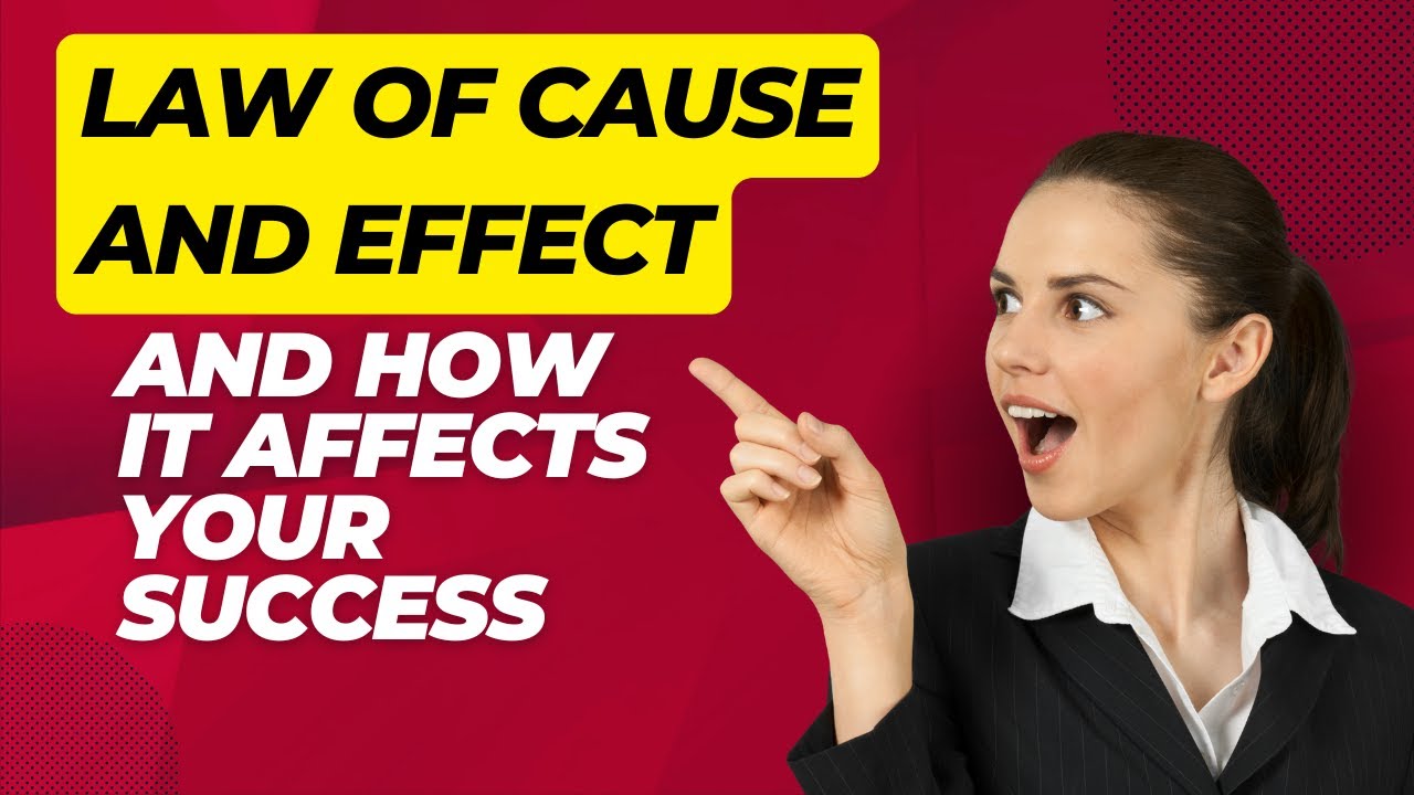 Law of cause and effect and how it can help you achieve more success ...