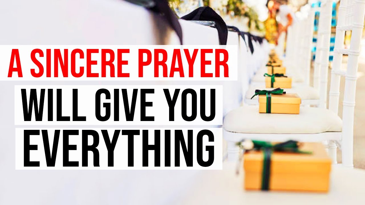 A SINCERE PRAYER WILL GIVE YOU EVERYTHING!! - YouTube