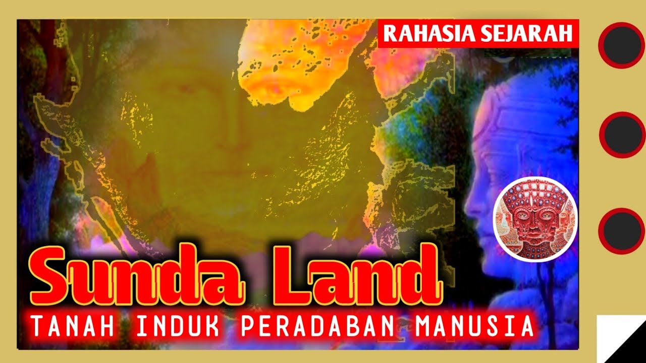 SEJARAH SUNDA LAND | Pusat peradaban Dunia Story telling - YouTube