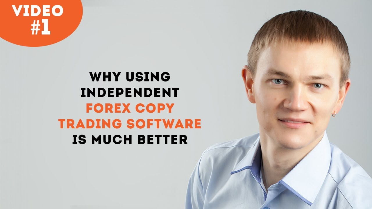 Why Using Independent Forex Copy Trading Software is Better - YouTube