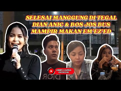 SELESAI MANGGUNG DI TEGAL | DIAN ANIC & BOS JOS BUS MAMPIR MAKAN EM EZ ...