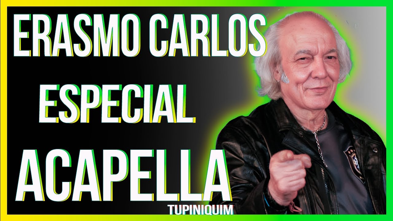 Erasmo Carlos - Especial (Acapellas Tupiniquins) - YouTube