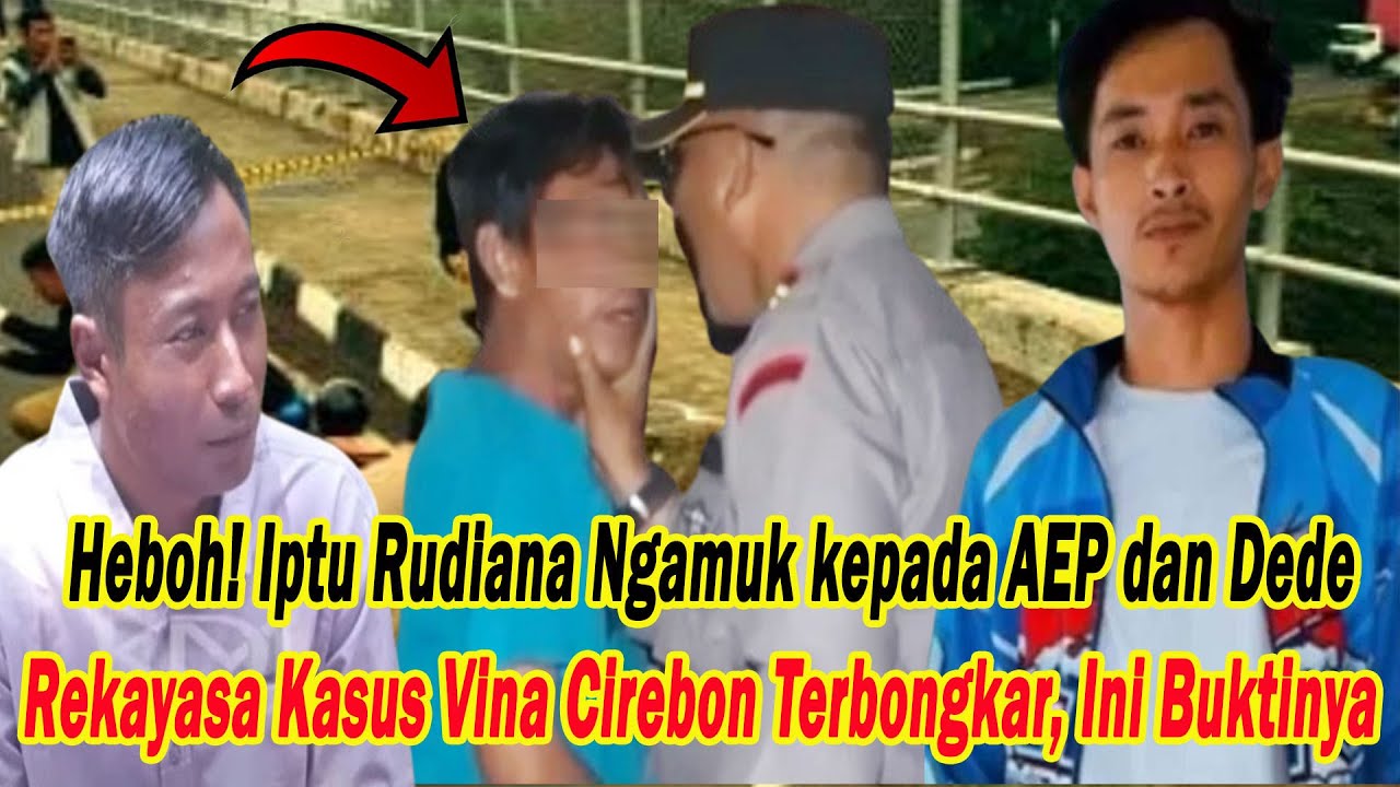 Heboh‼️ Iptu Rudiana Ngamuk kepada AEP dan Dede Rekayasa Kasus Vina ...