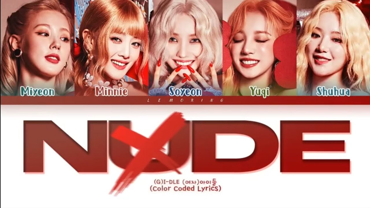 (G)I-DLE Nxde Lyrics ((여자)아이들 Nxde 가사) [Color Coded Lyrics/Han/Rom/Eng ...